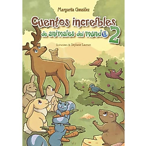 Cuentos increibles de animales del mundo Vol 2 (Spanish Edition)