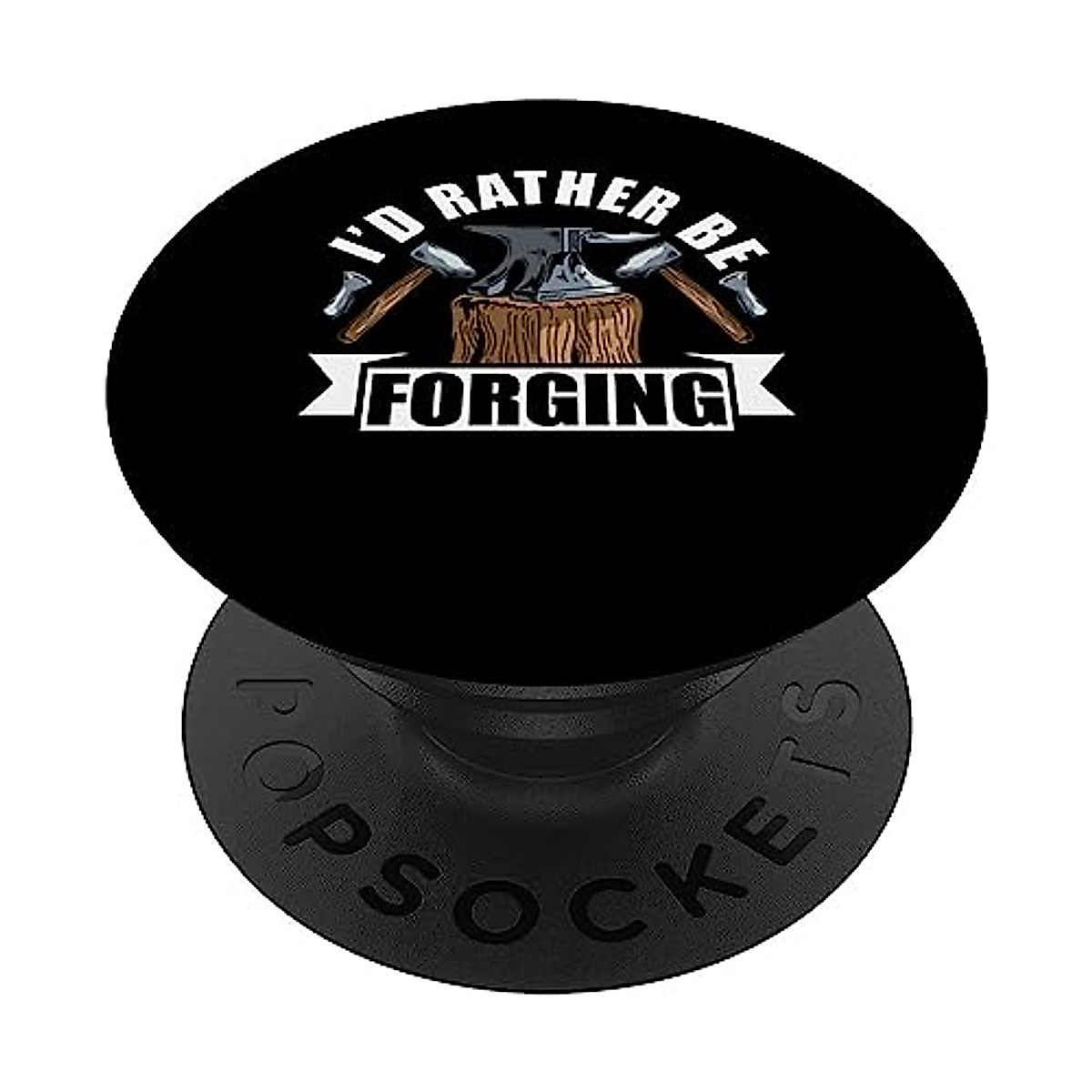 I'd Rather Be Forging Blacksmith Forge Anvil Blacksmithing PopSockets Swappable PopGrip