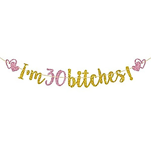 I'm 30 Bitches Banner, Gold & Pink Glitter Funy Happy 30th Birthday Banner, 30 Years Old Birthday Sign, Cheers to 30 Years Party Decorations Supplies