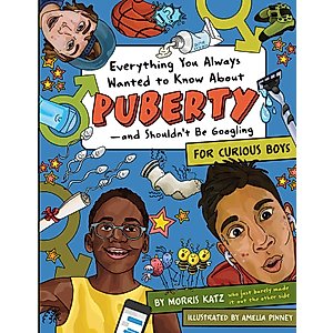 Everything You Always Wanted to Know About Puberty―and Shouldn't Be Googling: For Curious Boys