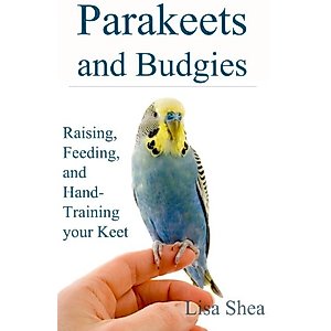 Parakeets And Budgies - Raising, Feeding, And Hand-Training Your Keet