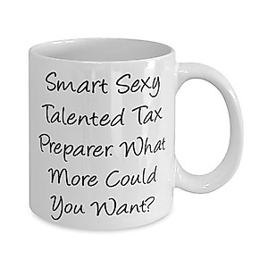 Useful Tax preparer 11oz 15oz Mug, Smart Sexy Talented Tax., Gifts For Coworkers, Present From Friends, Cup For Tax preparer, Gift idea, Birthday, Christmas, Holiday