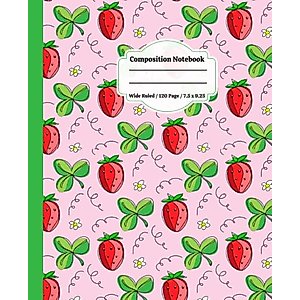 Strawberry Composition Notebooks: Wide Ruled Notebook Paper For Kids, Teens, Girls, Boys, And Students, Unruled Notebook, School Supplies, Mini Composition Notebooks; Primary Journal Grades K-2