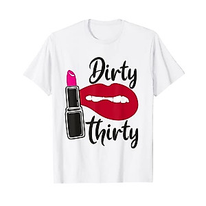 Dirty Thirty Ladies Thirtieth Birthday Gift Cosmetologist T-Shirt