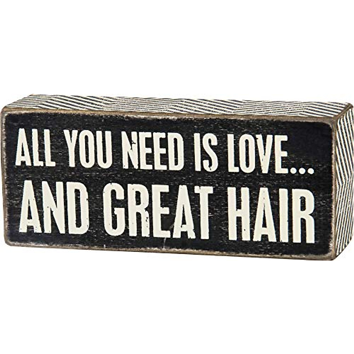 Primitives by Kathy Chevron Trimmed Box Sign, 6" x 2.5", All You Need is Love.and Hair