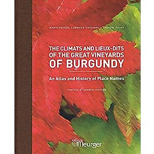 THE CLIMATS AND LIEUX-DITS OF THE GREAT WINE YARDS OF BURGUNDY