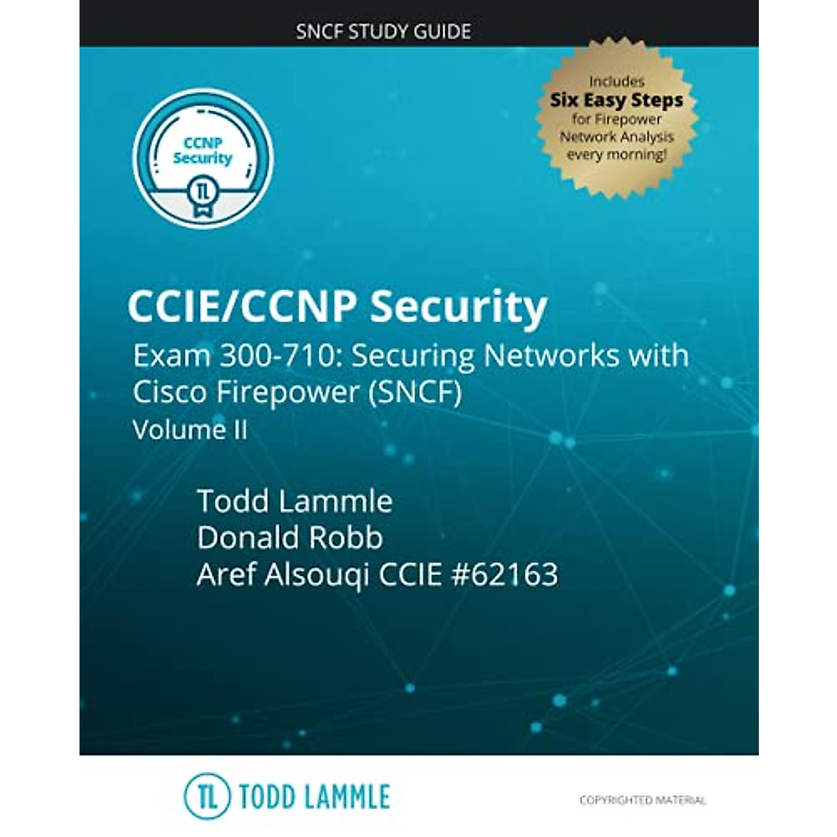 CCIE/CCNP Security Exam 300-710: Securing Networks with Cisco Firepower (SNCF): Volume II (Todd Lammle Authorized Study Guides)