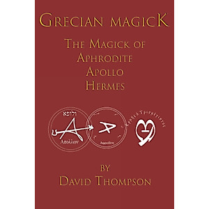 Grecian Magick: The Magick of Aphrodite, Apollo and Hermes