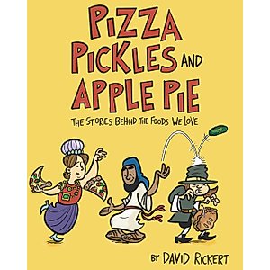 Pizza, Pickles, and Apple Pie: The Stories Behind the Foods We Love