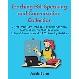 Teaching ESL Speaking and Conversation Collection: No-Prep/Low-Prep ESL Speaking Activities, Scatter Sheets for High-Beginners to Low-Intermediates, & ... Activities (Teaching ESL/EFL Collections)