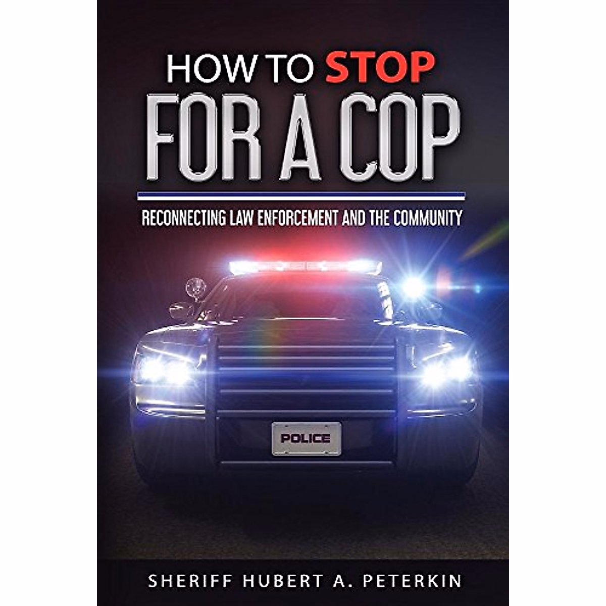How To Stop For A Cop: Reconnecting Law Enforcement and The Community