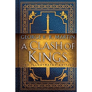 A Clash of Kings: The Illustrated Edition (A Song of Ice and Fire Illustrated Edition)