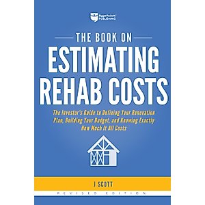 The Book on Estimating Rehab Costs: The Investor's Guide to Defining Your Renovation Plan, Building Your Budget, and Knowing Exactly How Much It All Costs (Fix-and-Flip, 2)