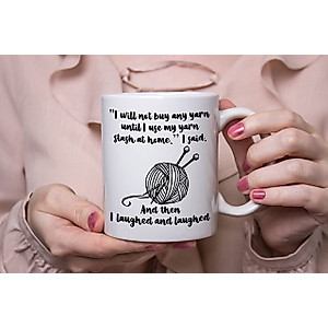 Knitting, Crocheting Coffee Mugs, I Will Not Buy Any Yarn Until I Use My Yarn Stash At Home, Knitter, Crocheter, Wife, Mom, Grandma, Grandmother, Birthday Christmas Gifts