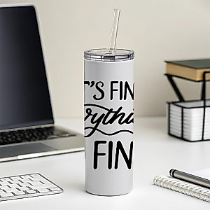 It's Fine Everything Is Fine Skinny Tumbler 20oz with Straw Insulated Water Bottle Gift