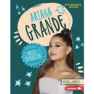 Ariana Grande: Music Superstar (Boss Lady Bios (Alternator Books ®))