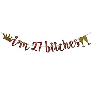 I'm 27 Bitches Banner Rose Gold Glitter Paper Funny Party Decorations for 27th Birthday Party Supplies Happy 27th Birthday Cheers to 27 Years Letters Rose Gold Betteryanzi
