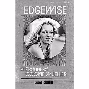 Edgewise: A Picture of Cookie Mueller