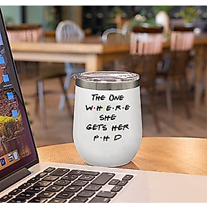 Unique PhD Graduation Idea Gift-Doctorates Degree-Doctor Gift-Student Graduate Gift for Best Friend Daughter Cousin Sister-12oz Tumbler Coffee Mug Cup-THE ONE WHERE SHE GETS HER PHD