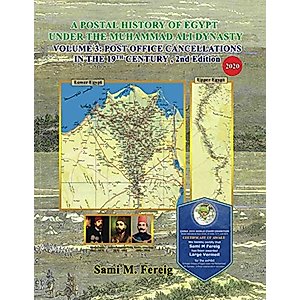 A Postal History of Egypt Under the Muhammad Ali Dynasty: Volume 3: Post Office Cancellations in the 19th Century