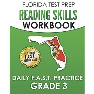 FLORIDA TEST PREP Reading Skills Workbook Daily F.A.S.T. Practice Grade 3: Preparation for the F.A.S.T. Reading Tests