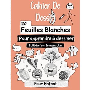 Carnet de dessin Grand Format A4: Cahier de dessin pour enfant composé de 120 feuilles blanches pour apprendre à dessiner (French Edition)