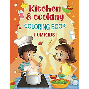 Kitchen & Cooking Coloring Book For Kids: 30 Cute and Fun Food Themed Images! Ages 4-8