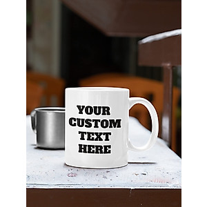 Customized Mugs with Personalized Custom Words, Text, or Names White Ceramic 11 Oz Coffee Mug, Customizable Coffee Cups for Your Most Funny Designs Welcome Add Your Own Text Pick Your Font