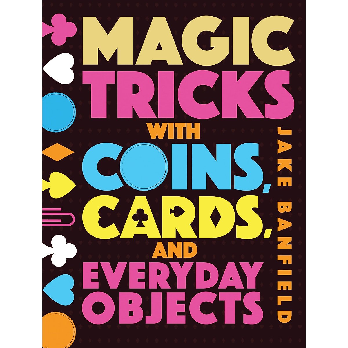 Magic Tricks with Coins, Cards, and Everyday Objects