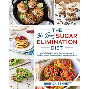 The 30-Day Sugar Elimination Diet: A Whole-Food Detox to Conquer Cravings & Reclaim Health, Customizable for Keto or Low-Carb [Spiral-bound] Brenda Bennett [Spiral-bound]