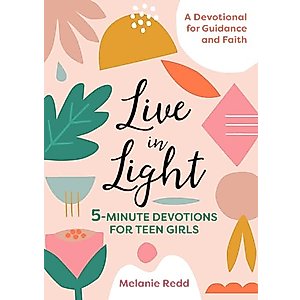 Live in Light: 5-Minute Devotions for Teen Girls (Inspirational Devotional for Teen Girls)