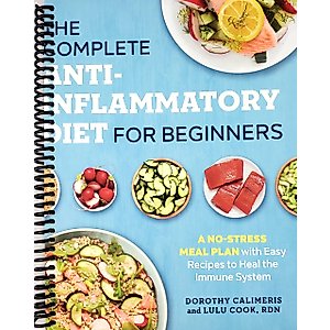 The Complete Anti-Inflammatory Diet for Beginners: A No-Stress Meal Plan with Easy Recipes to Heal the Immune System