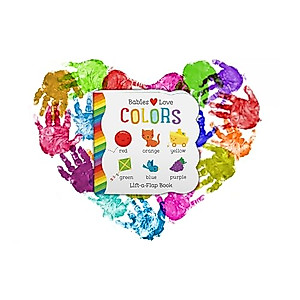 Babies Love Colors - A First Lift-a-Flap Board Book for Babies and Toddlers Learning about Colors