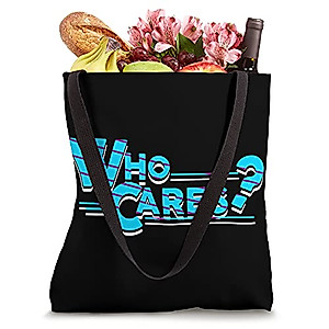 Who cares? Party saying celebrate Who cares? Tote Bag