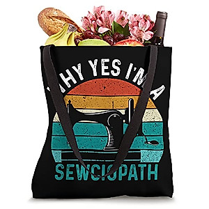 Why Yes I'm a Sewciopath Sewing Quilting Lover Funny Tote Bag