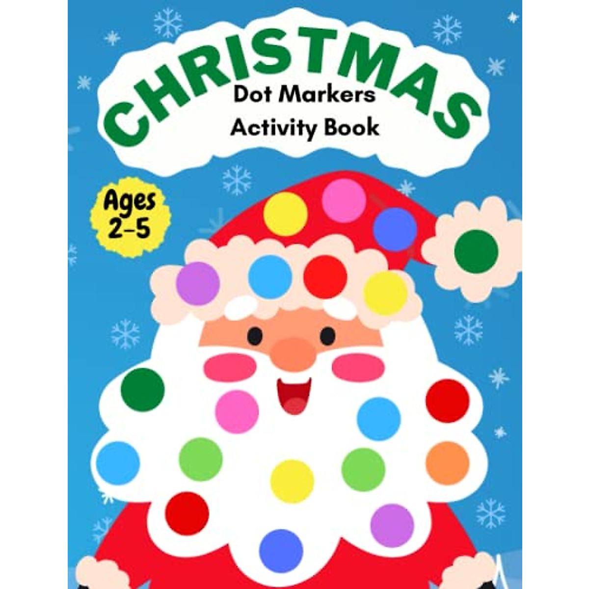 Christmas Dot Markers Activity Book Ages 2-5: Dot Marker Coloring Book for Toddlers and Kids | Letter to Santa Claus