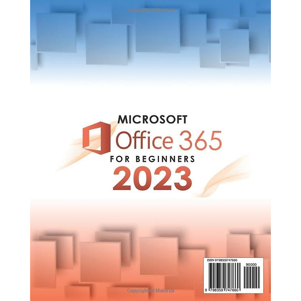 Microsoft Office 365 for Beginners 2023: [10 in 1] The All-in-One Guide to Mastering the Whole Suite from Excel to Access | Take Full Advantage of Their Potential Even as a Non-Tech-Savvy