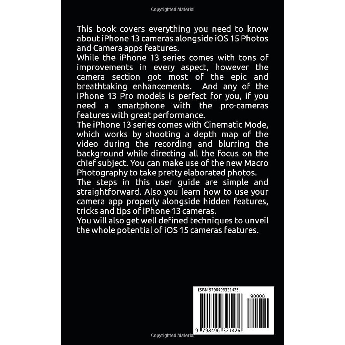 A Definitive Guide to iPhone 13 Cameras: A simple Guide for Shooting Professional Photos, Cinematic, ProRes & Movies with iPhone 13 Pro| 13 Pro Max | 13 Mini alongside iOS 15 Features
