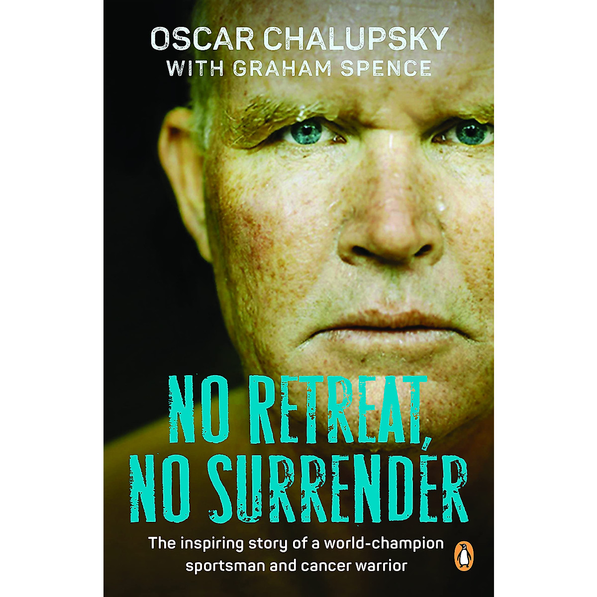 No Retreat, No Surrender: The inspiring story of a world-champion sportsman and cancer warrior