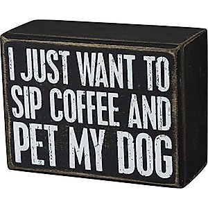 Primitives by Kathy I Just Want to Sip Coffee and Pet My Dog Home Décor Sign