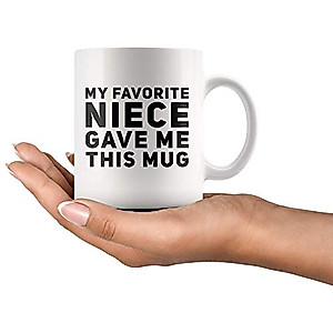 My Favorite Niece Gave Me This Mug Funny Gifts For Aunts And Uncle Birthday Celebration Worlds Best Aunt Appreciation Coffee Mug 11 oz