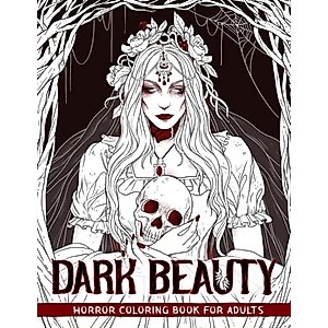 Dark Beauty Horror Coloring Book for Adults: Spine Chilling Illustrations of Creepy, Haunting, Enchanting, Gorgeous Ladies of Darkness to Provide Stress Relief and Relaxation to All Colorists