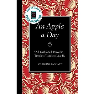 An Apple a Day: Old-Fashioned Proverbs- Timeless Words to Live by