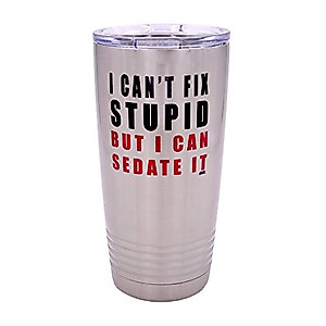 Rogue River Tactical Funny I Can't Fix Stupid But I Can Sedate It 20 Ounce Large Travel Tumbler Mug Cup w/Lid Vacuum Insulated Nurse Doctor Pharmacist Gift