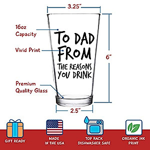To Dad From the Reasons You Drink Funny Dad Beer Glass -16 oz USA MADE Glass - Best Dad Ever- New Dad Beer Glass Valentine's Day Gift- Affordable Fathers Day Beer Gift for Dads or Stepdad