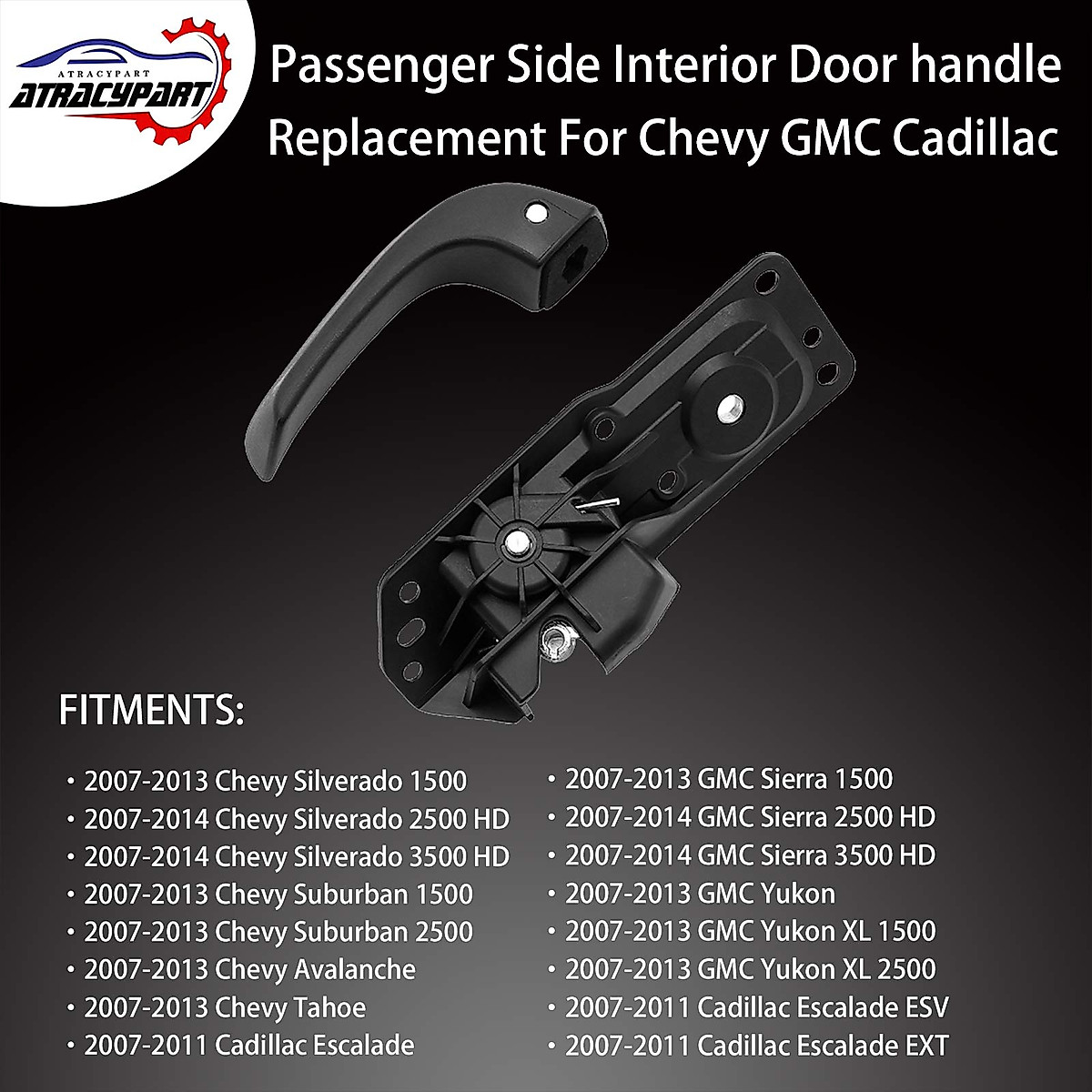 ATRACYPART Interior Door Handle Kit Front Rear Right Passenger Side | for 2007-2014 Chevy Silverado Tahoe Suburban Avalanche, GMC Sierra Yukon, Cadillac Escalade | Replaces# 20833602, 20871483, 80375