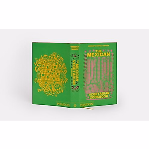 The Mexican Vegetarian Cookbook: 400 authentic everyday recipes for the home cook