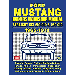 Ford Mustang Straight Six 200 CID & 250 CID 1965-1972 Owners Workshop Manual