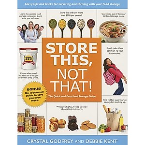 Store This, Not That!: The Quick and Easy Food Storage Guide