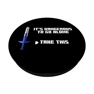 It's Dangerous To Go ALone Take This Video Game Player Gift PopSockets PopGrip: Swappable Grip for Phones & Tablets